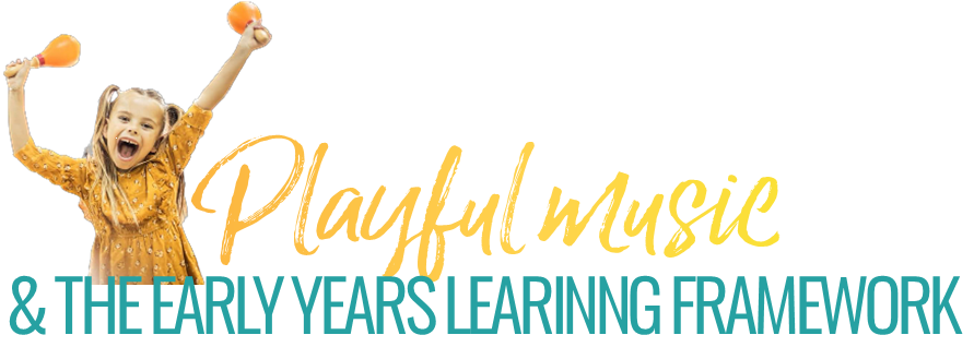 Playful Music and the EYLF